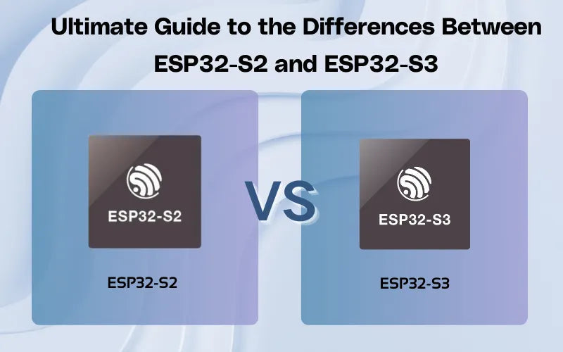 ESP32-S2 vs ESP32-S3: The Ultimate Guide to Differences – OpenELAB Technology Ltd.
