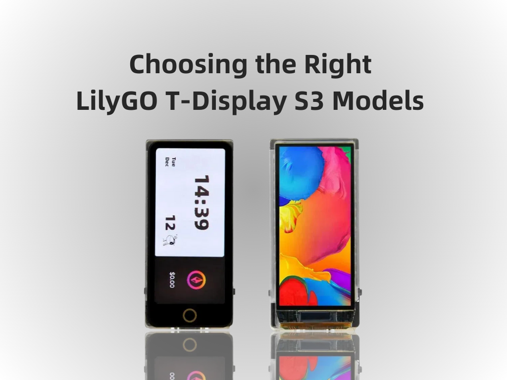 Comprehensive Guide to Choosing the Right LILYGO T-Display S3 Models f ... Comprehensive Guide to Choosing the Right LILYGO T-Display S3 Models f ...