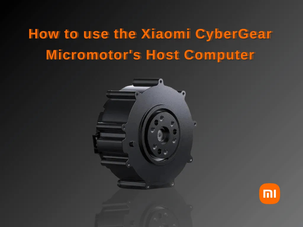 How to use the Xiaomi CyberGear Micromotor's Host Computer – OpenELAB Technology Ltd.