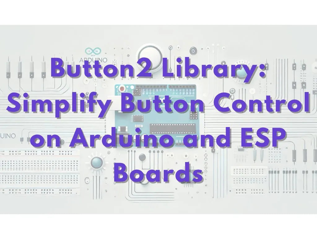 Button2 Simplifying Button Control On Arduino And Esp Boards Openelab Technology Ltd