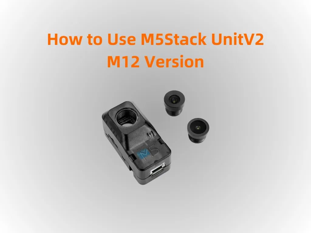 How to Use M5Stack UnitV2 M12 Version – OpenELAB Technology Ltd.